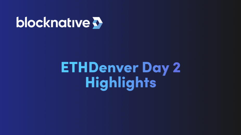 ETHDenver Day 2 - Blocknative Daily Dispatch
